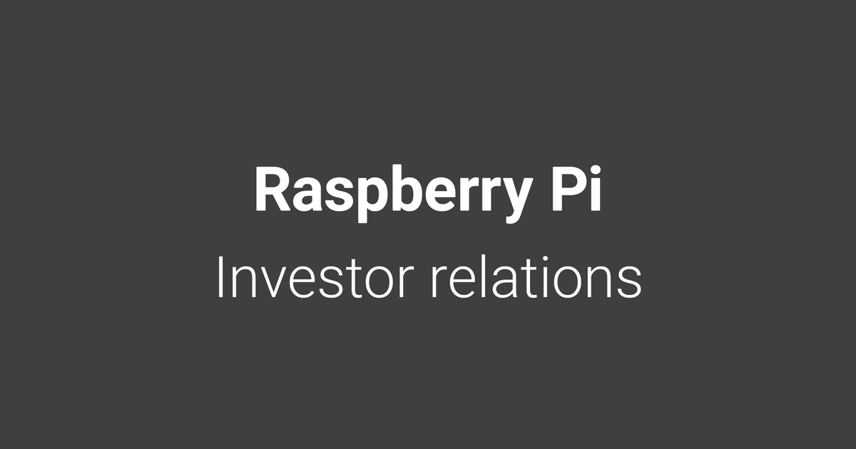 Investor Relations Raspberry Pi